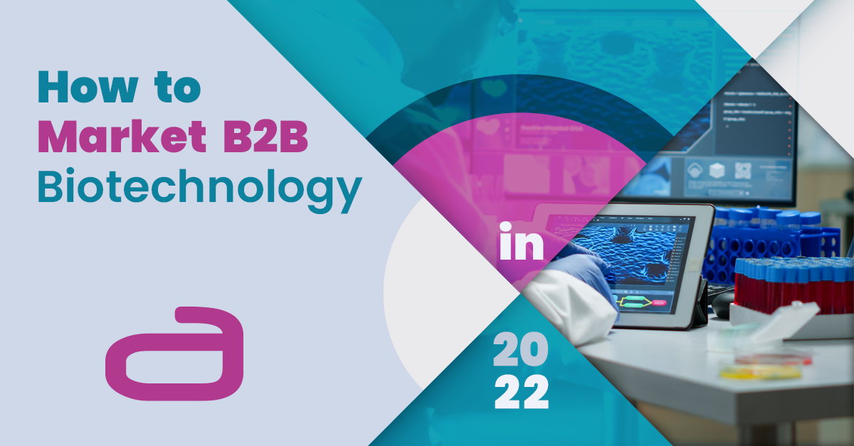How to successfully market B2B in BioTechnology for 2022